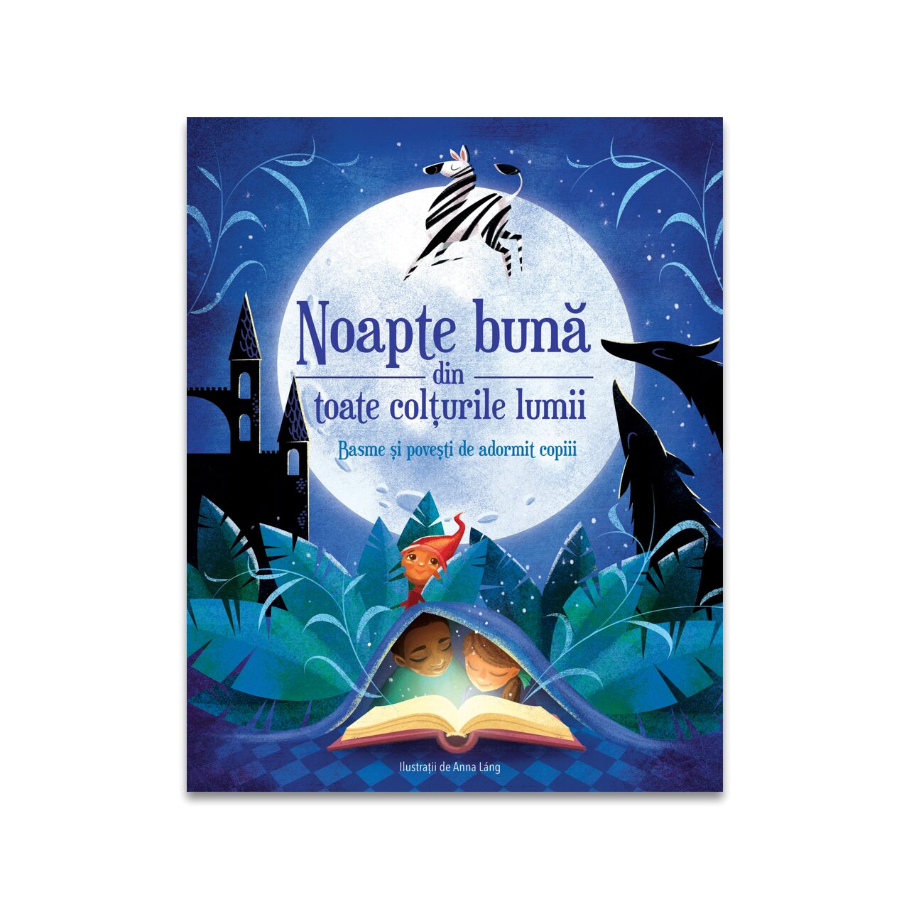 Noapte buna din toate colturile lumii - Basme si povesti de adormit ...